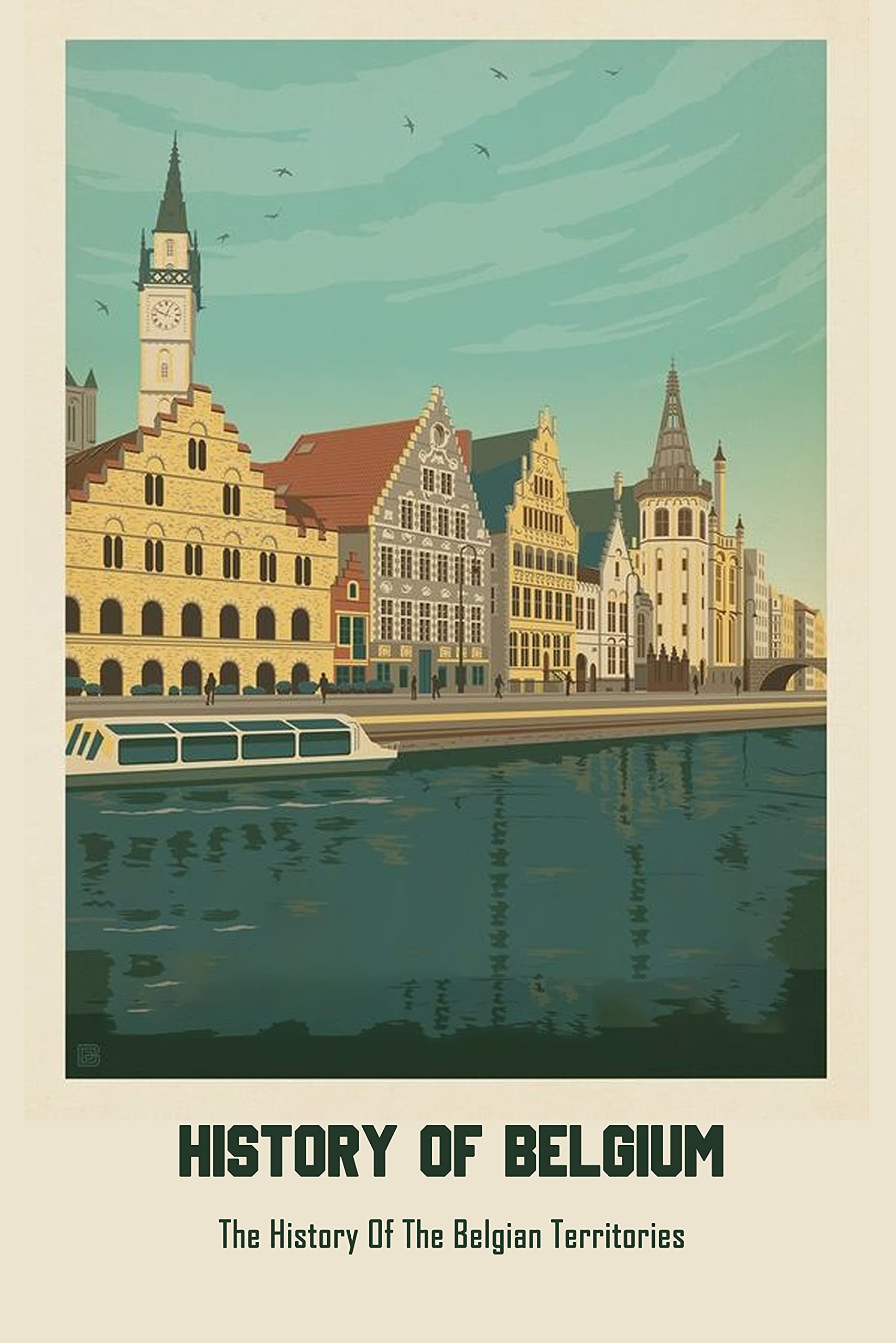 History of Belgium: The History Of The Belgian Territories: Discover ...
