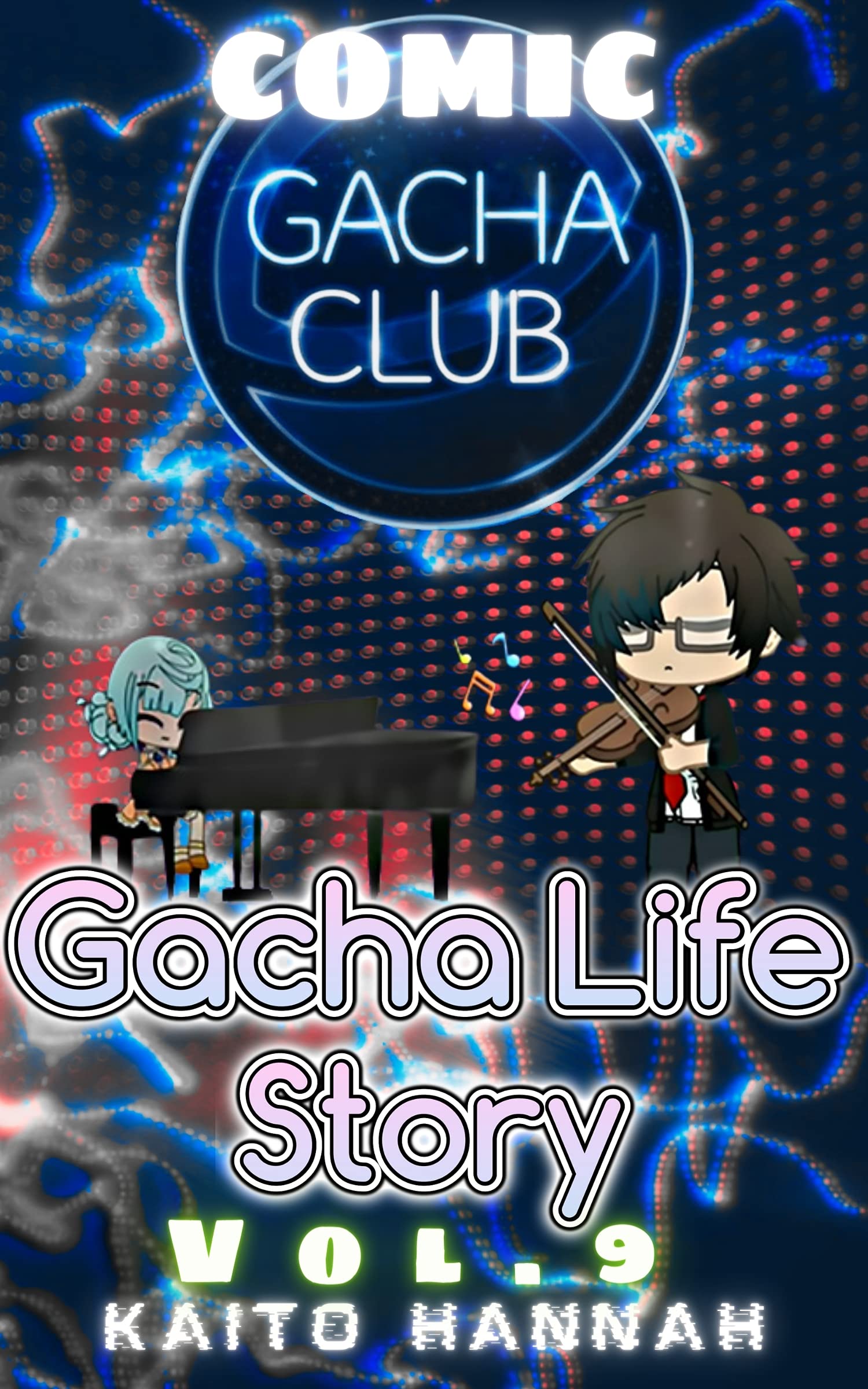 Gacha Club Comic: Gacha Life Story Vol.9 by Kaito Hannah | Goodreads