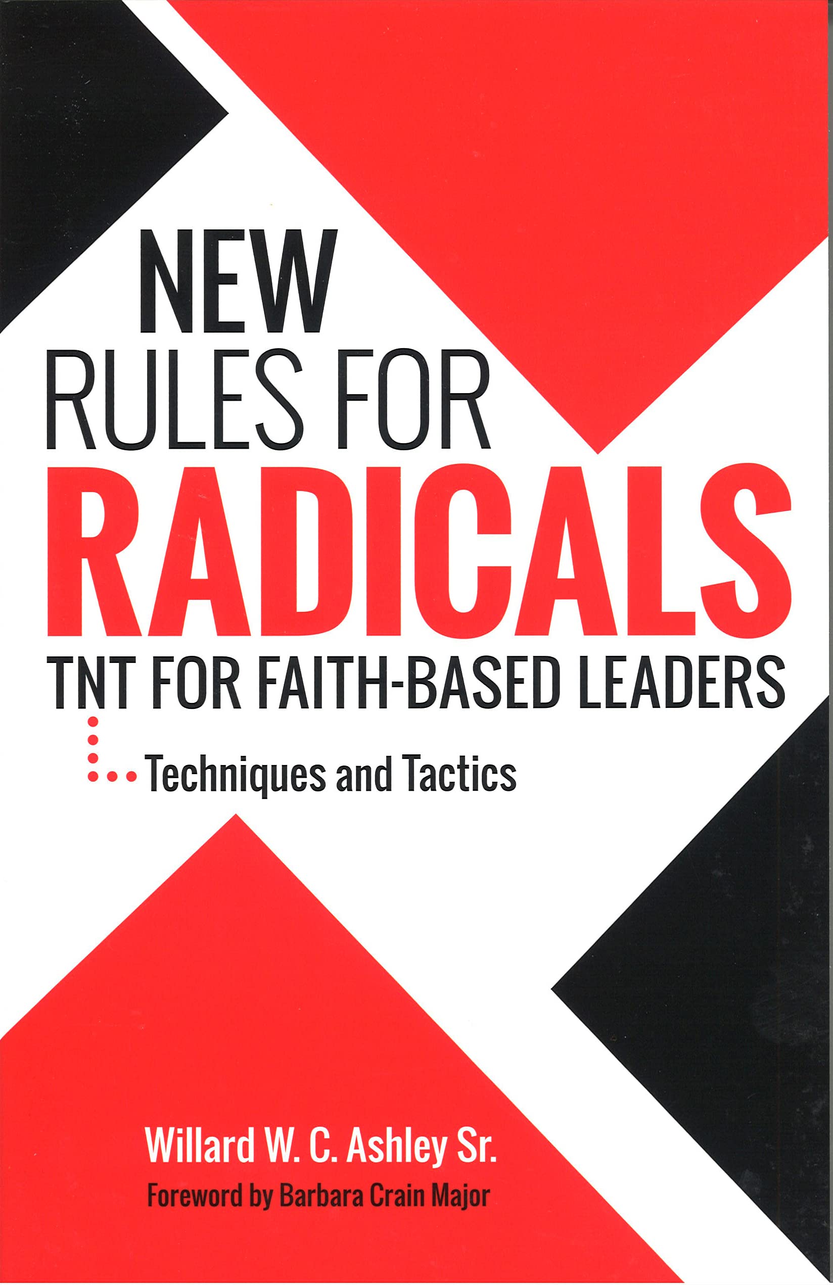New Rules for Radicals: TNT for Faith-Based Leaders by Willard W. C ...