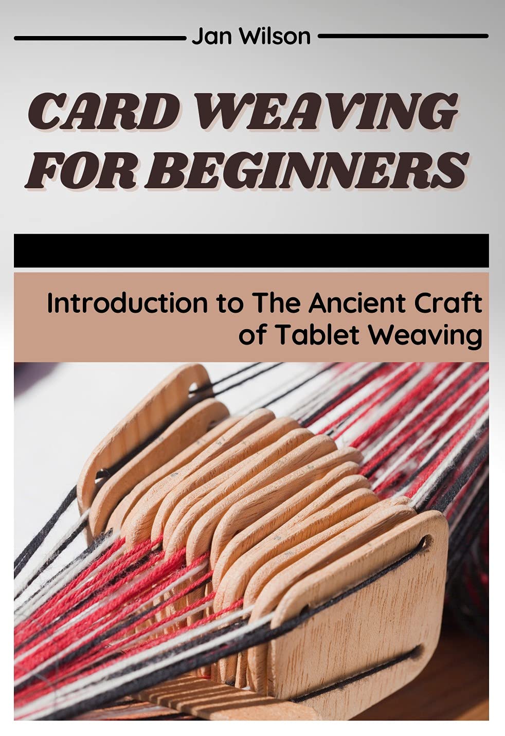 CARD WEAVING FOR BEGINNERS: Introduction to The Ancient Craft of Tablet ...