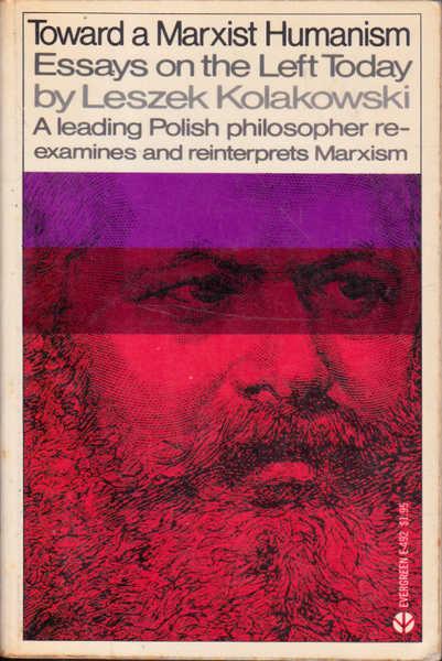 Toward a Marxist Humanism: Essays on the Left Today. by Leszek ...