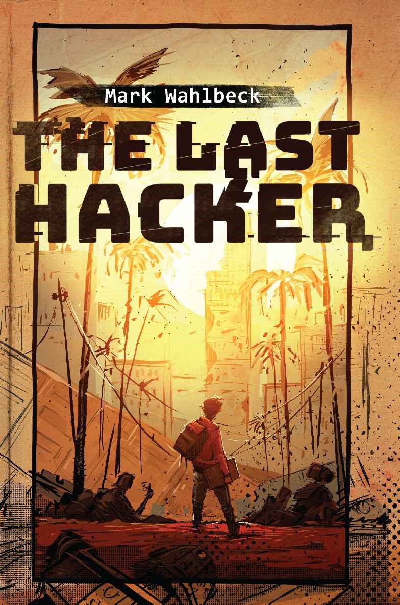 The Last Hacker by Mark Wahlbeck | Goodreads