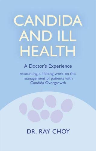 Candida and Ill Health: A Doctor's Experience by Dr. Ray Choy | Goodreads