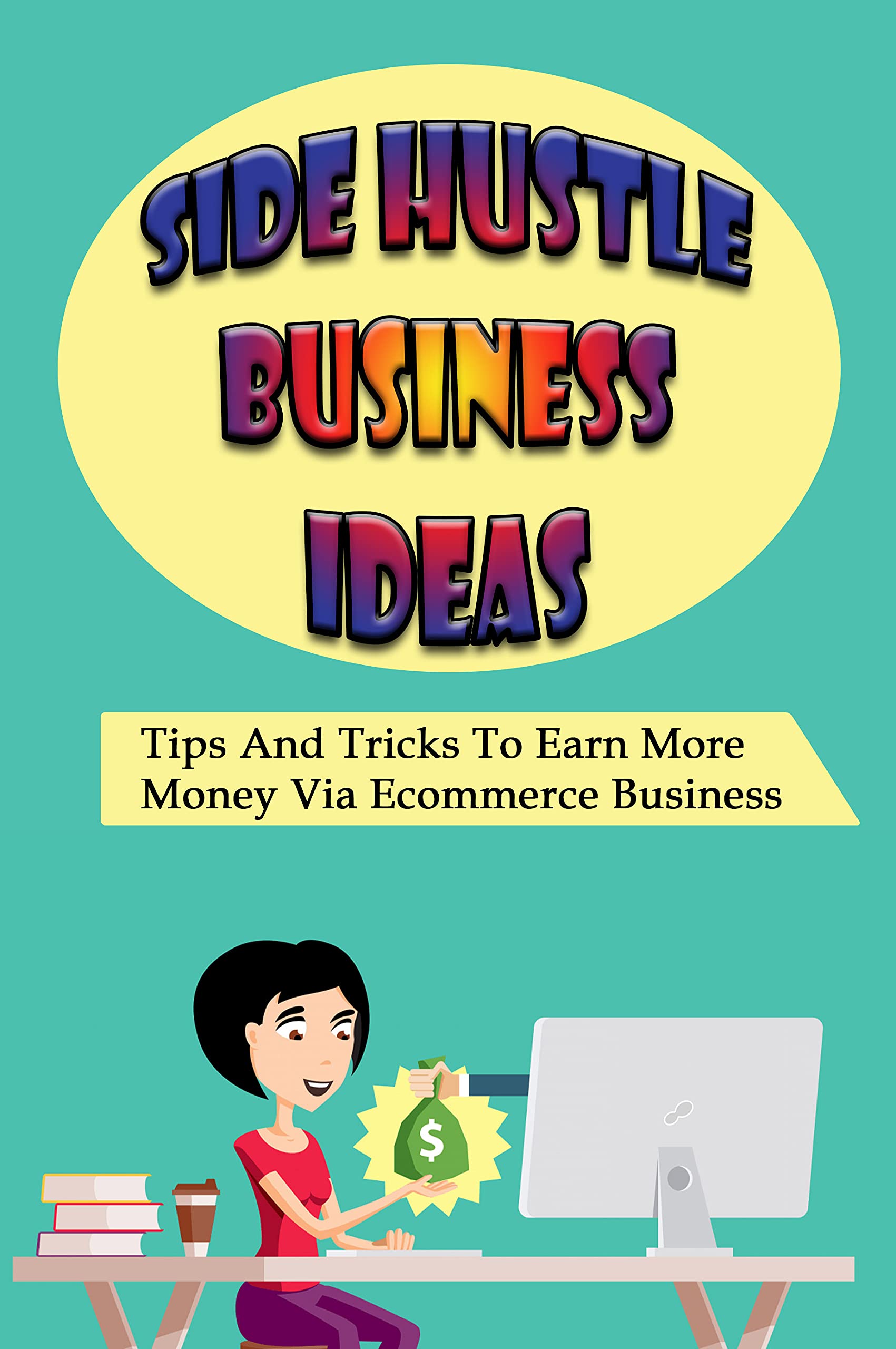 Side Hustle Business Ideas: Tips And Tricks To Earn More Money Via ...