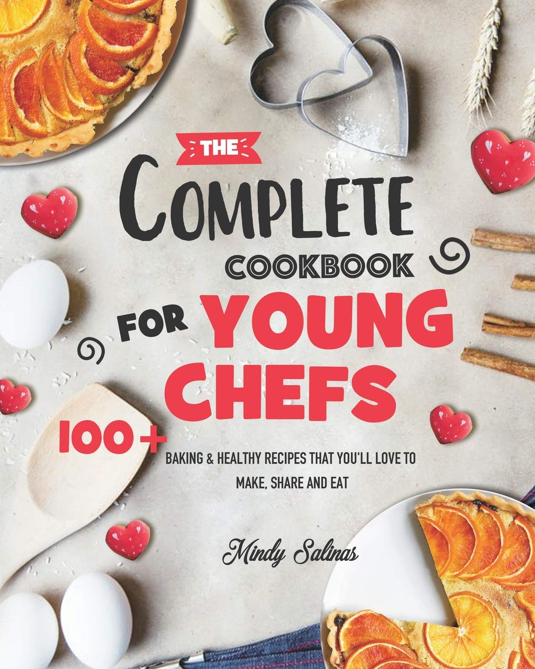 The Complete Cookbook for Young Chefs: 100+ Baking & Healthy Recipes ...