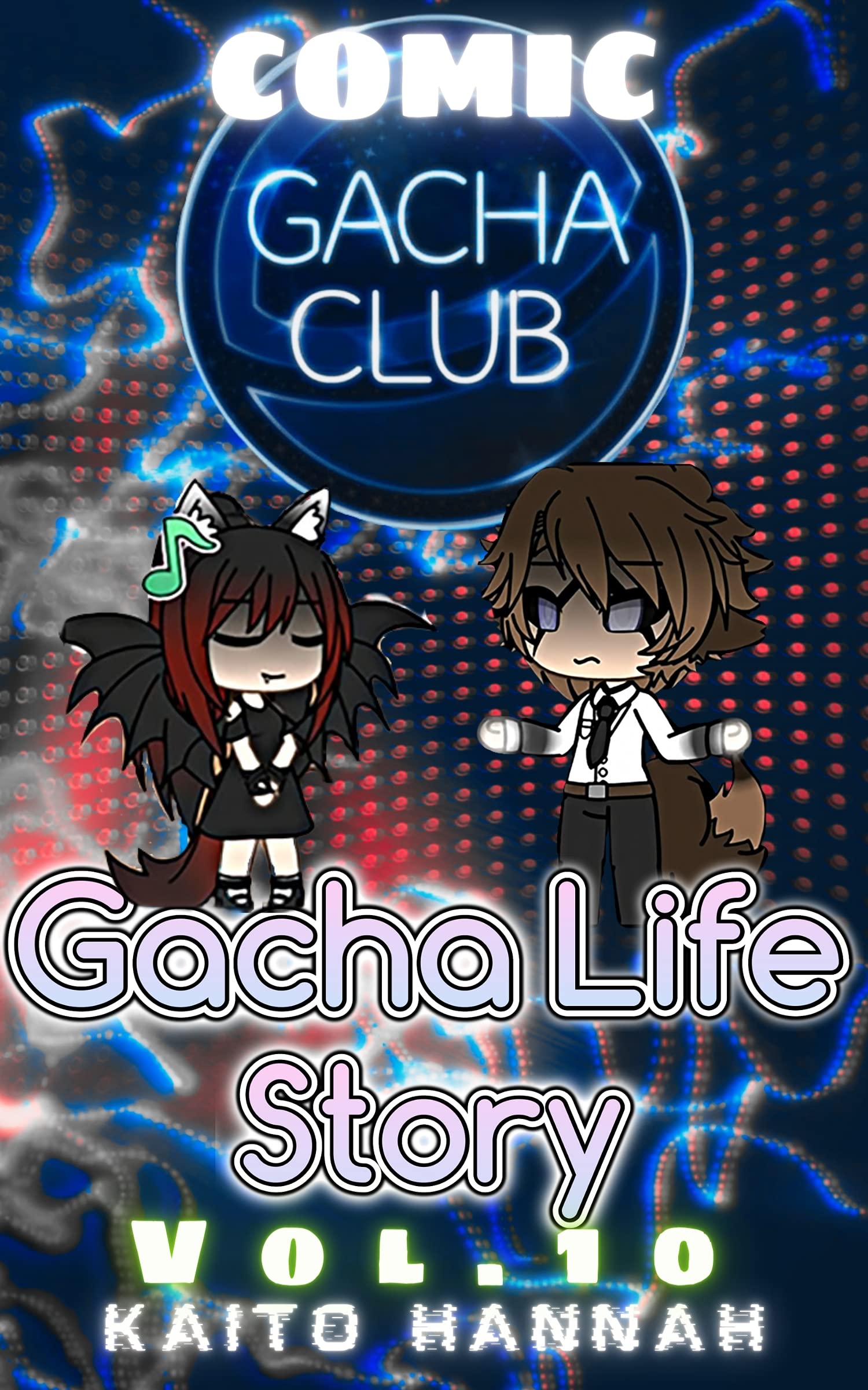 Gacha Club Comic: Gacha Life Story Vol.10 by Kaito Hannah | Goodreads