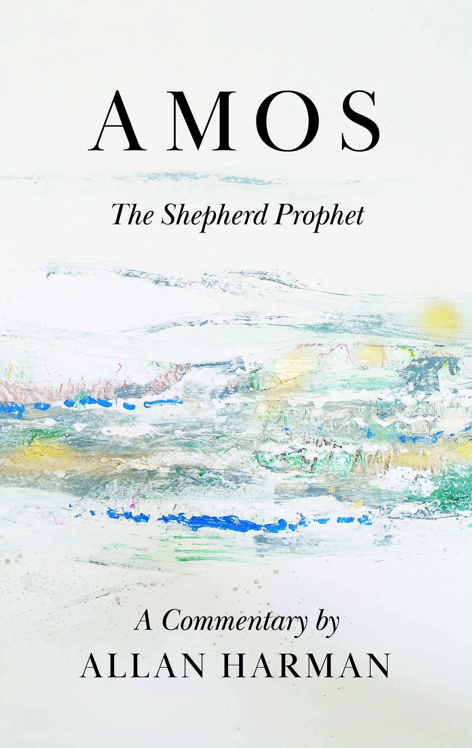 Amos: The Shepherd Prophet by Allan Harman | Goodreads