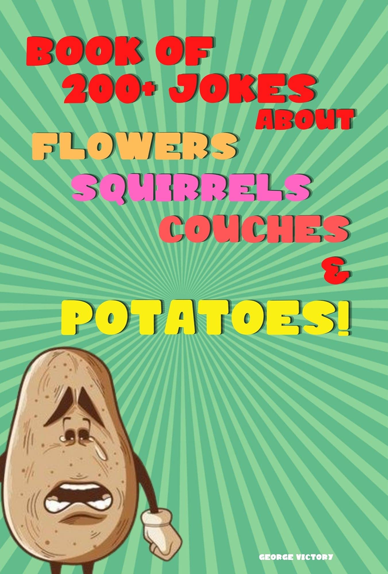 BOOK OF 200+ JOKES ABOUT FLOWERS, SQUIRRELS, COUCHES & POTATOES! by ...