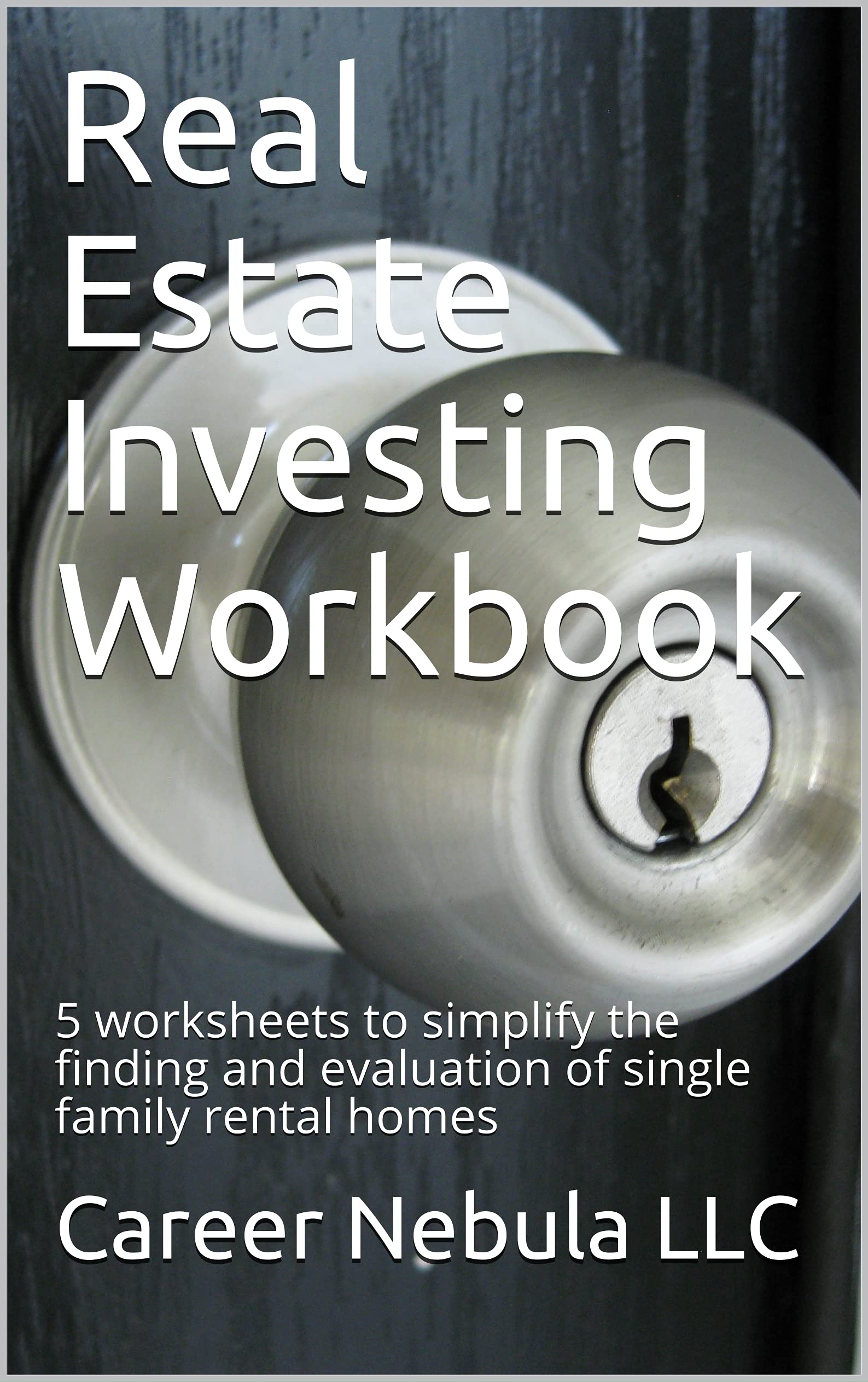 Real Estate Investing Workbook: 5 worksheets to simplify the finding ...
