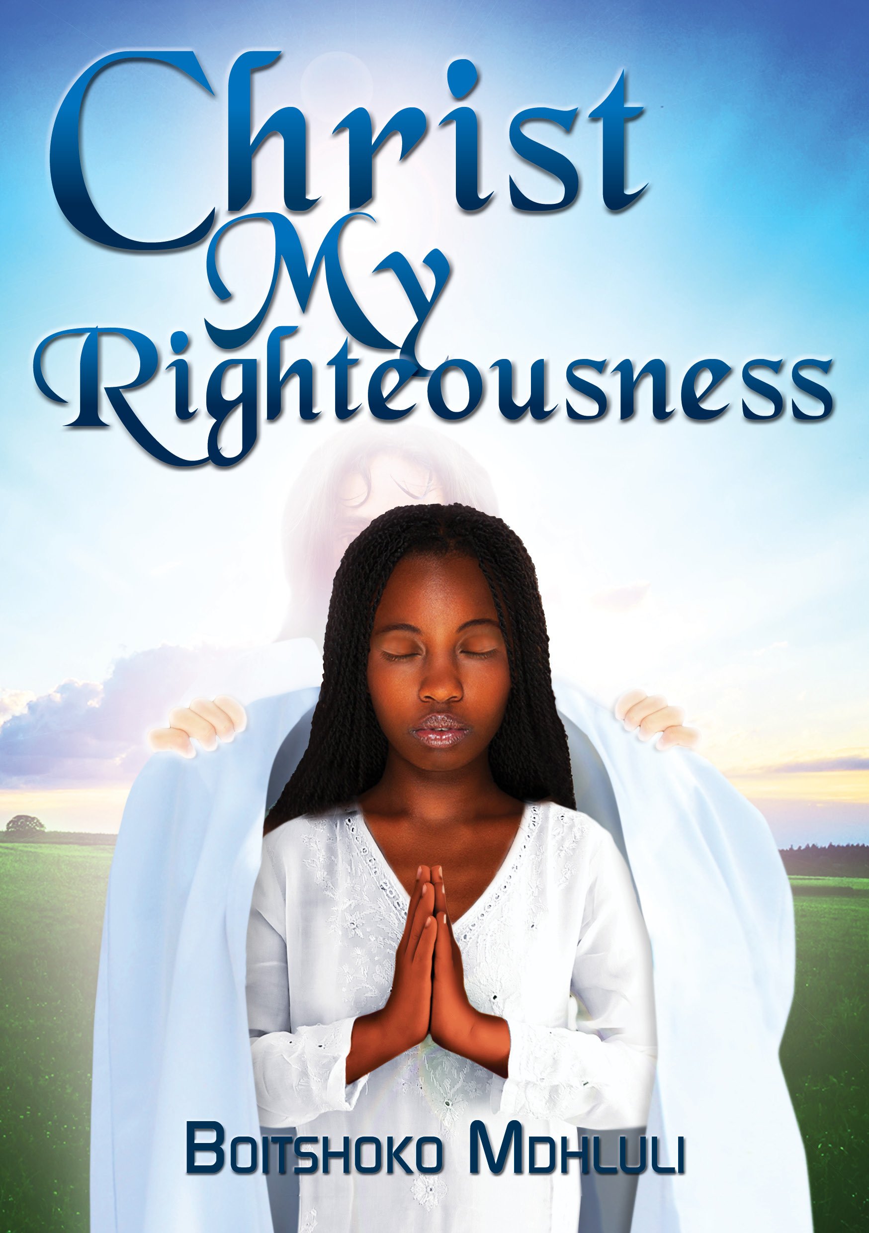 Christ My Righteousness (9780620601962 Book 0) by Boitshoko Mdhluli ...