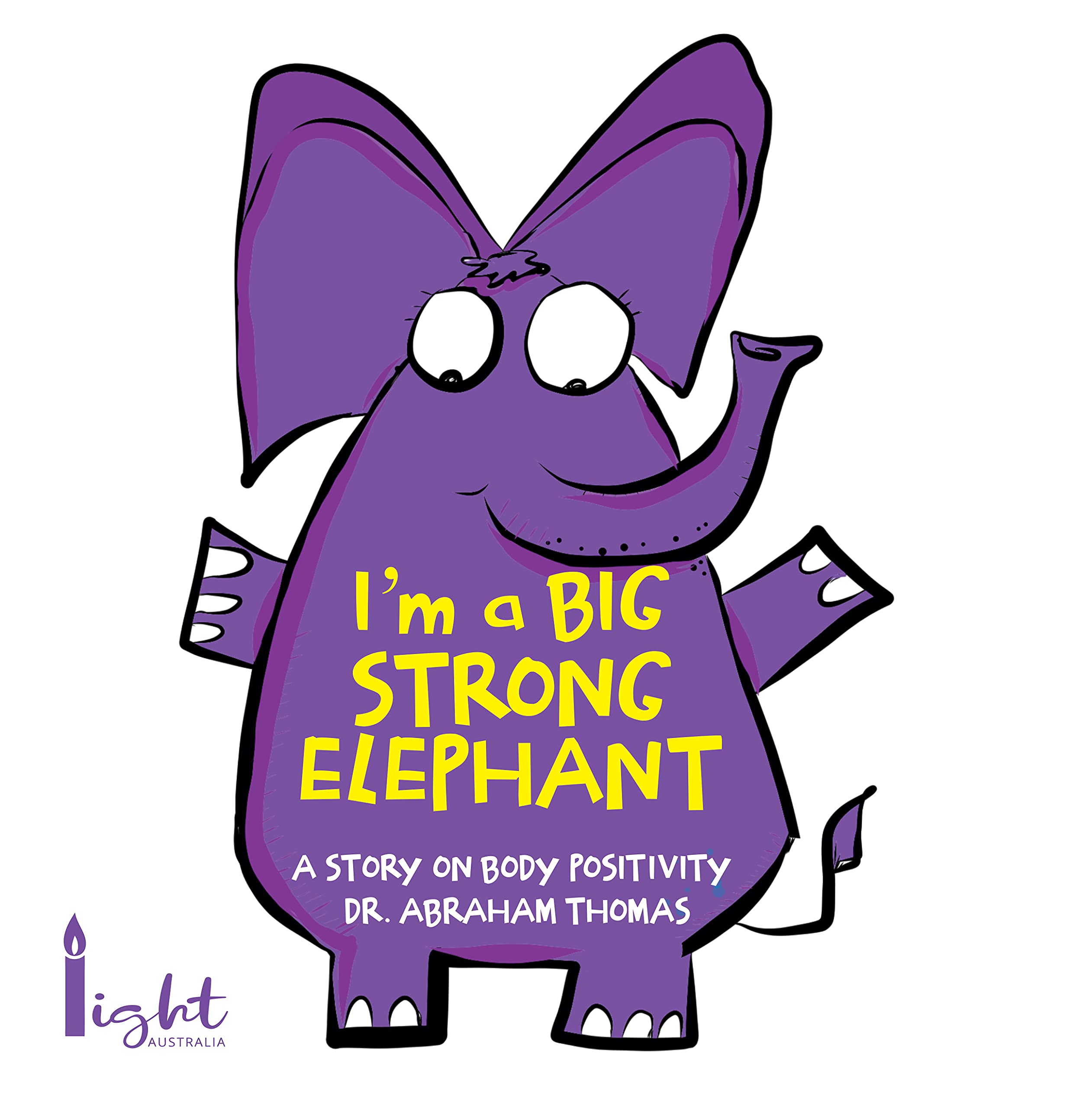 I'm a Big Strong ELEPHANT: A story on BODY POSITIVITY by Abraham Thomas ...
