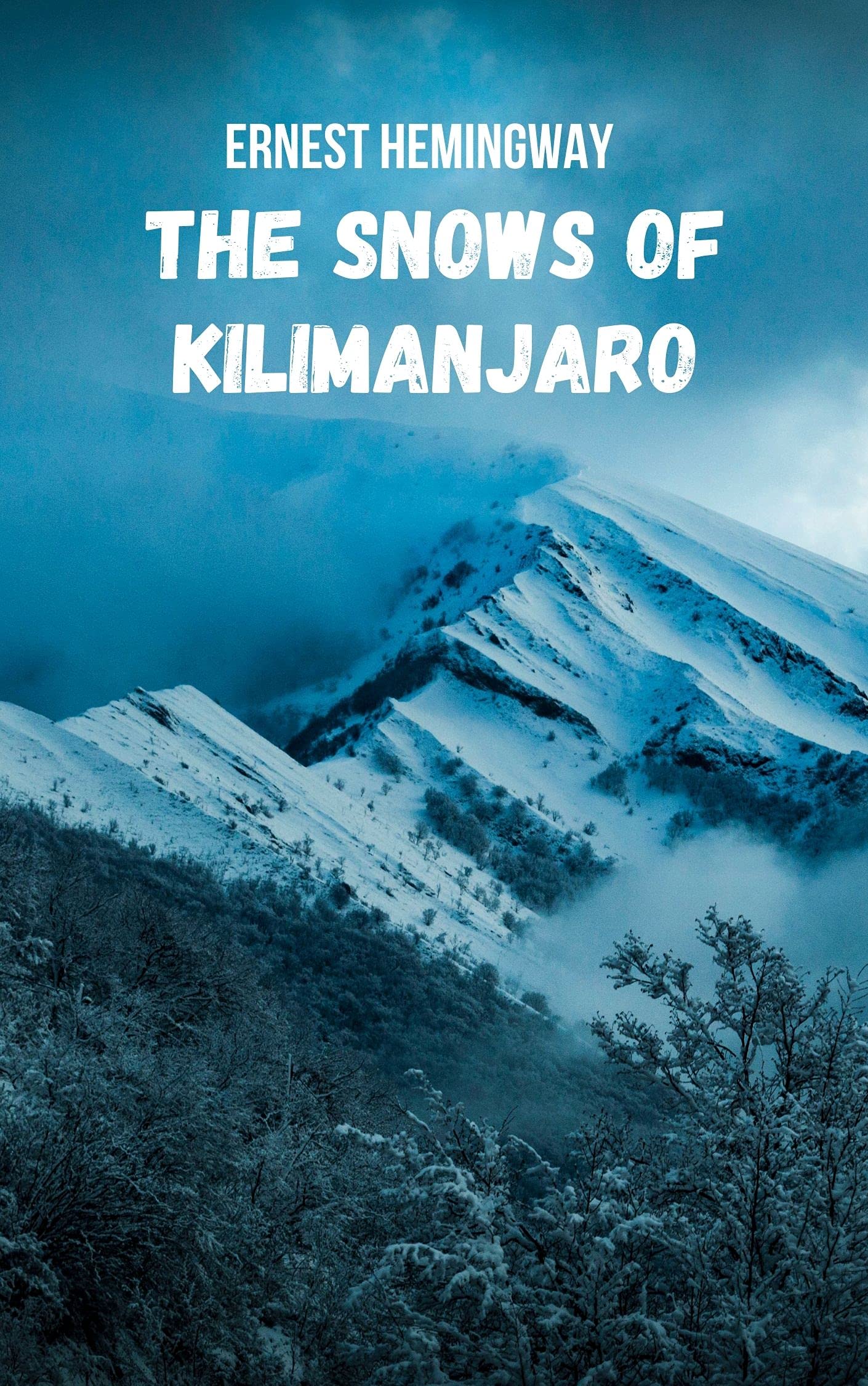 The Snows of Kilimanjaro: A story where the fears and illusions of the ...