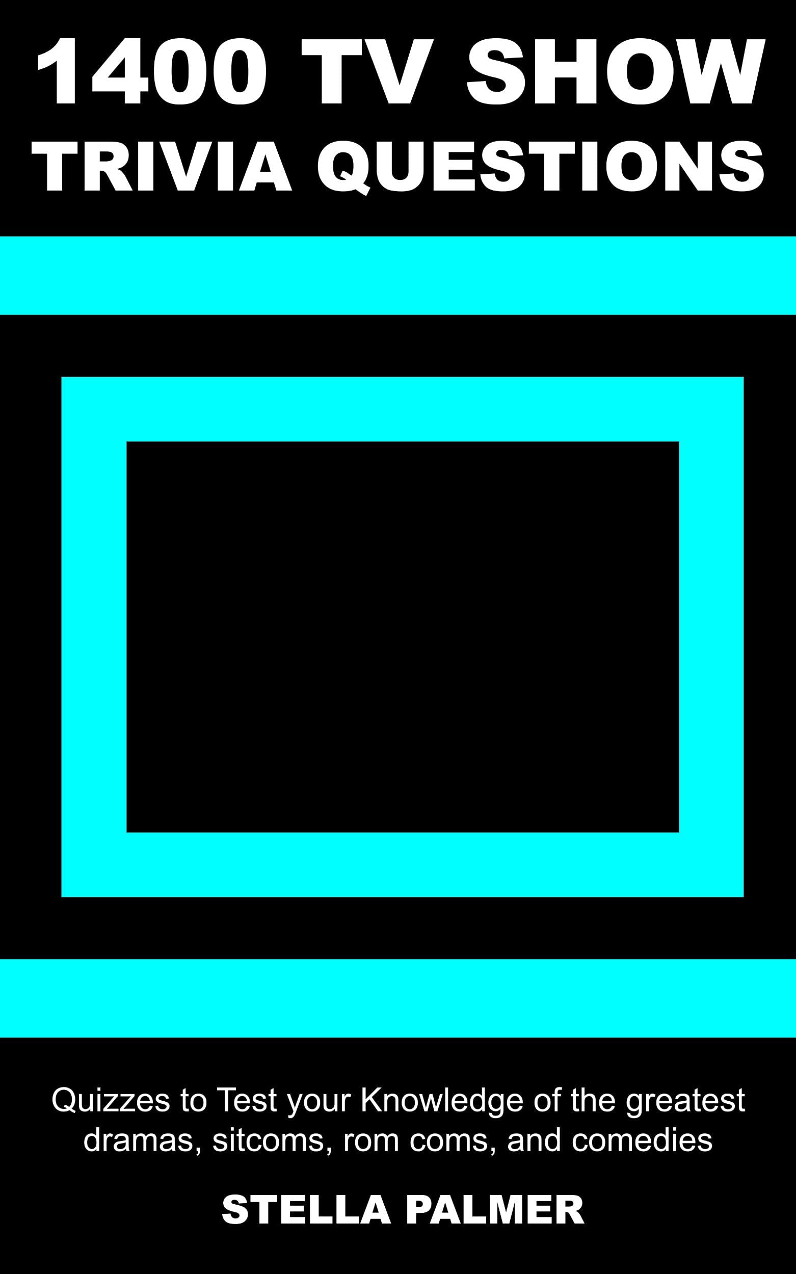 1400 TV Show Trivia Questions: Quizzes to Test your Knowledge of the ...