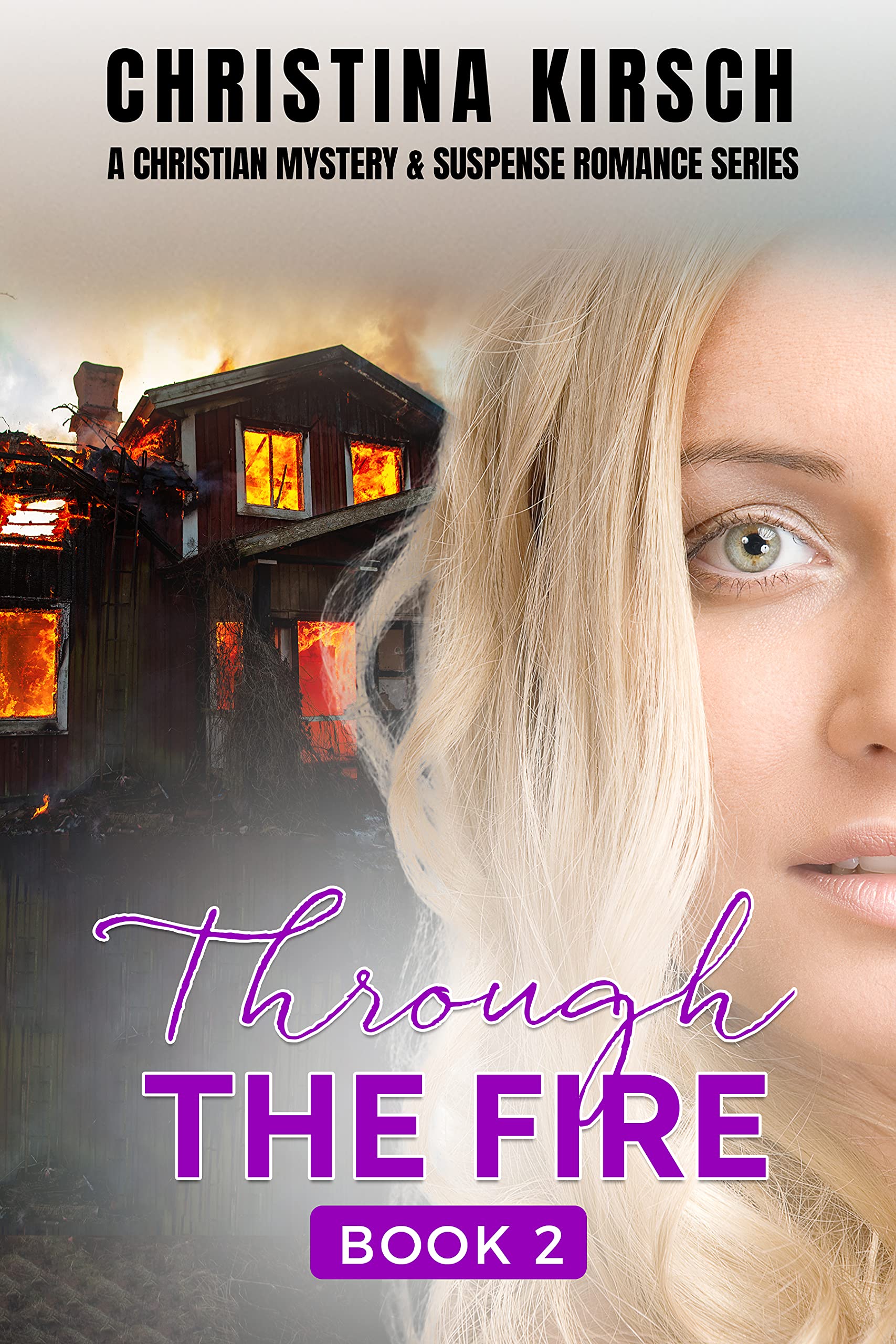 Through The Fire Book 2 by Christina Kirsch | Goodreads