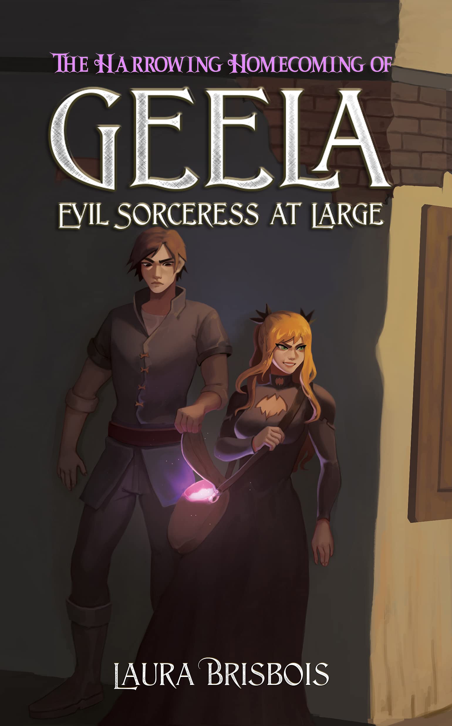 The Harrowing Homecoming of Geela, Evil Sorceress at Large by Laura ...