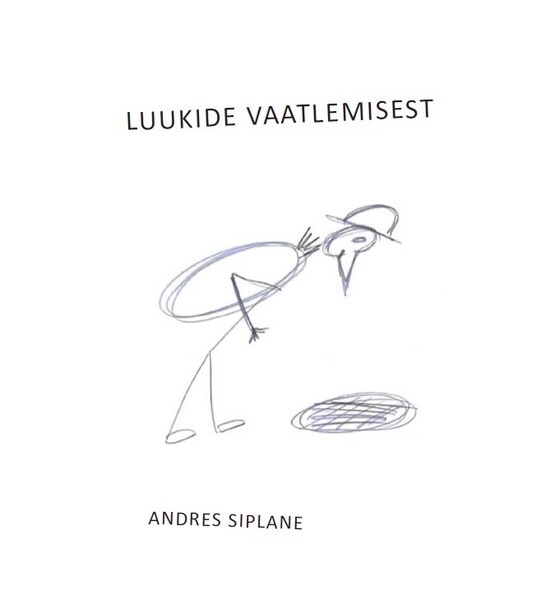 Luukide vaatlemisest by Andres Siplane | Goodreads