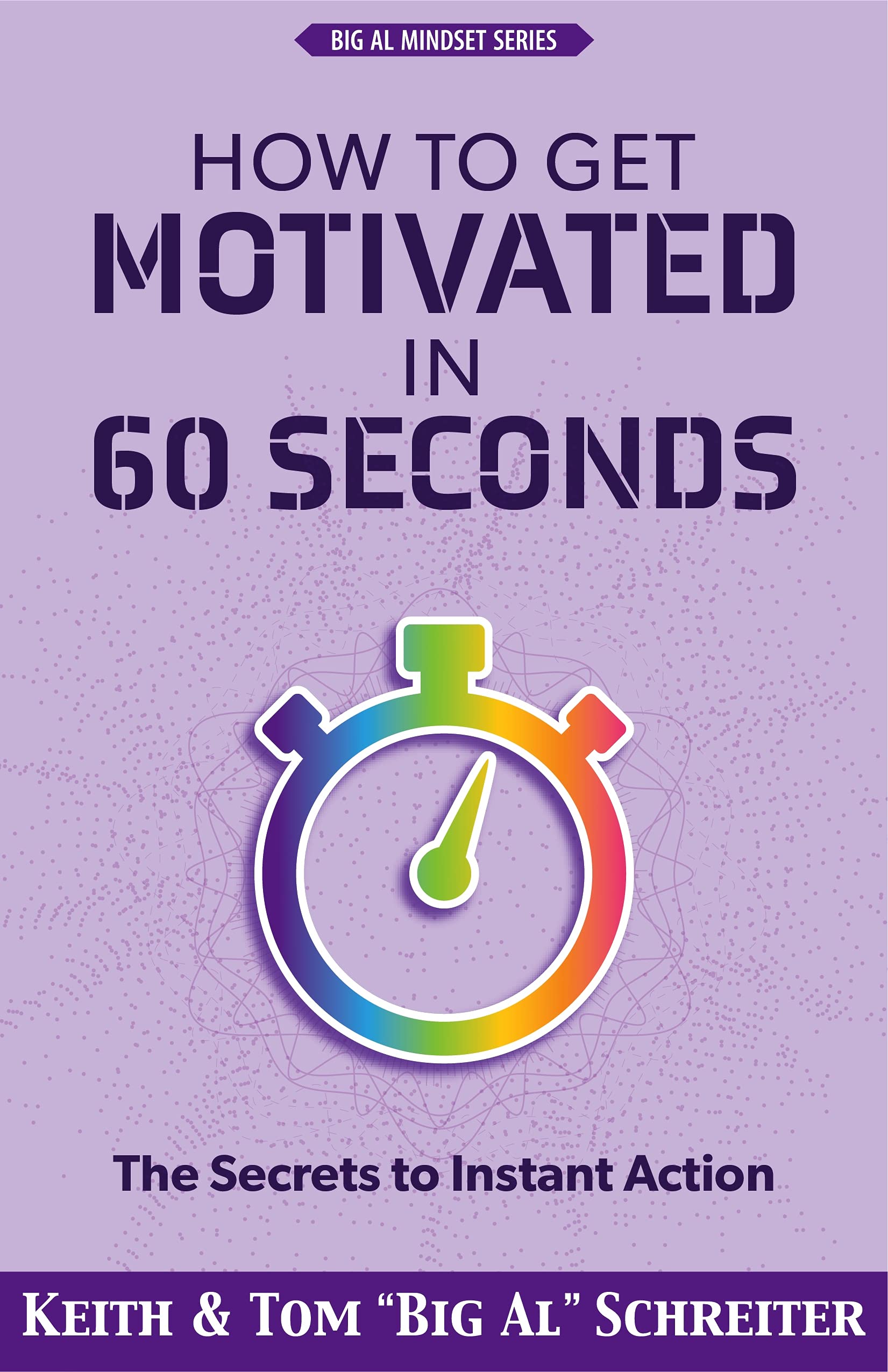 How to Get Motivated in 60 Seconds: The Secrets to Instant Action by ...