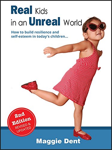 Real Kids in an Unreal World: Resilience and Self-Esteem in Today's ...