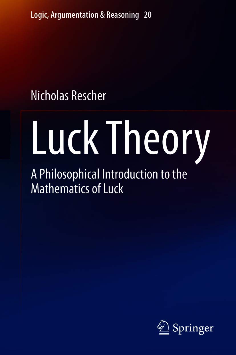 Luck Theory: A Philosophical Introduction to the Mathematics of Luck by Nicholas Rescher | Goodreads