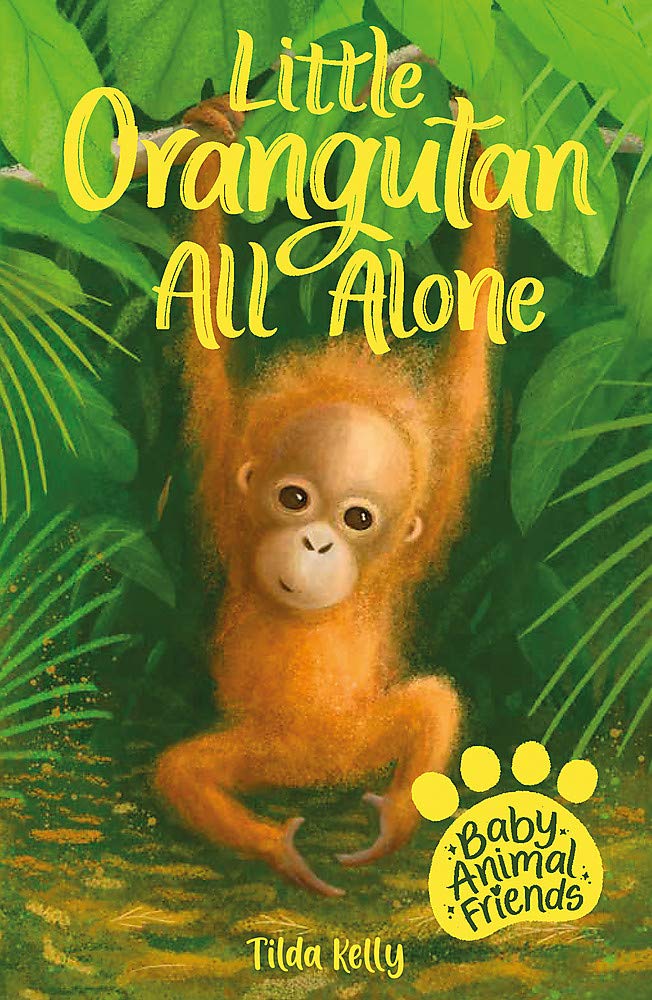 Baby Animal Friends: Little Orangutan All Alone: Book 3 by Tilda Kelly ...