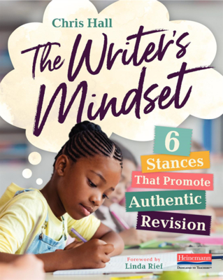 The Writer's Mindset: Six Stances That Promote Authentic Revision by ...
