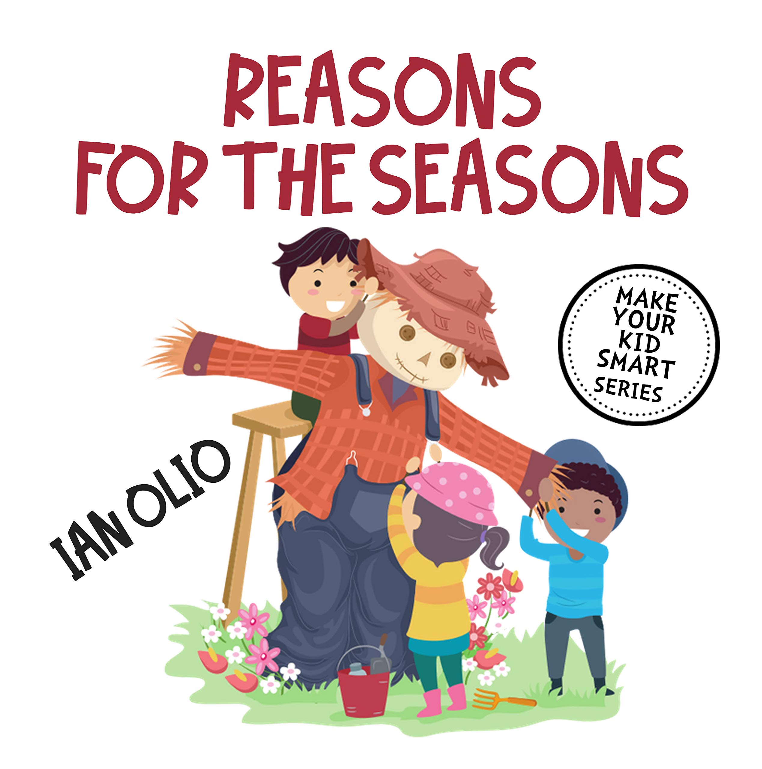 Reasons For The Seasons: MAKE YOUR KID SMART SERIES: BOOK FOR KIDS AGES ...