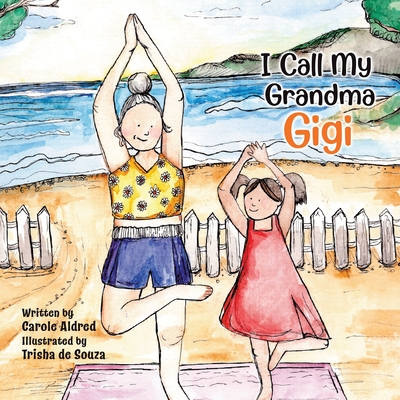 I Call My Grandma Gigi by Carole Aldred | Goodreads