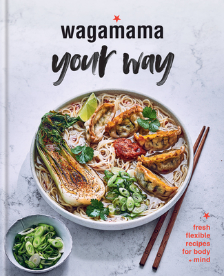wagamama your way: Fast Flexitarian Recipes for Body + Soul by Steven ...