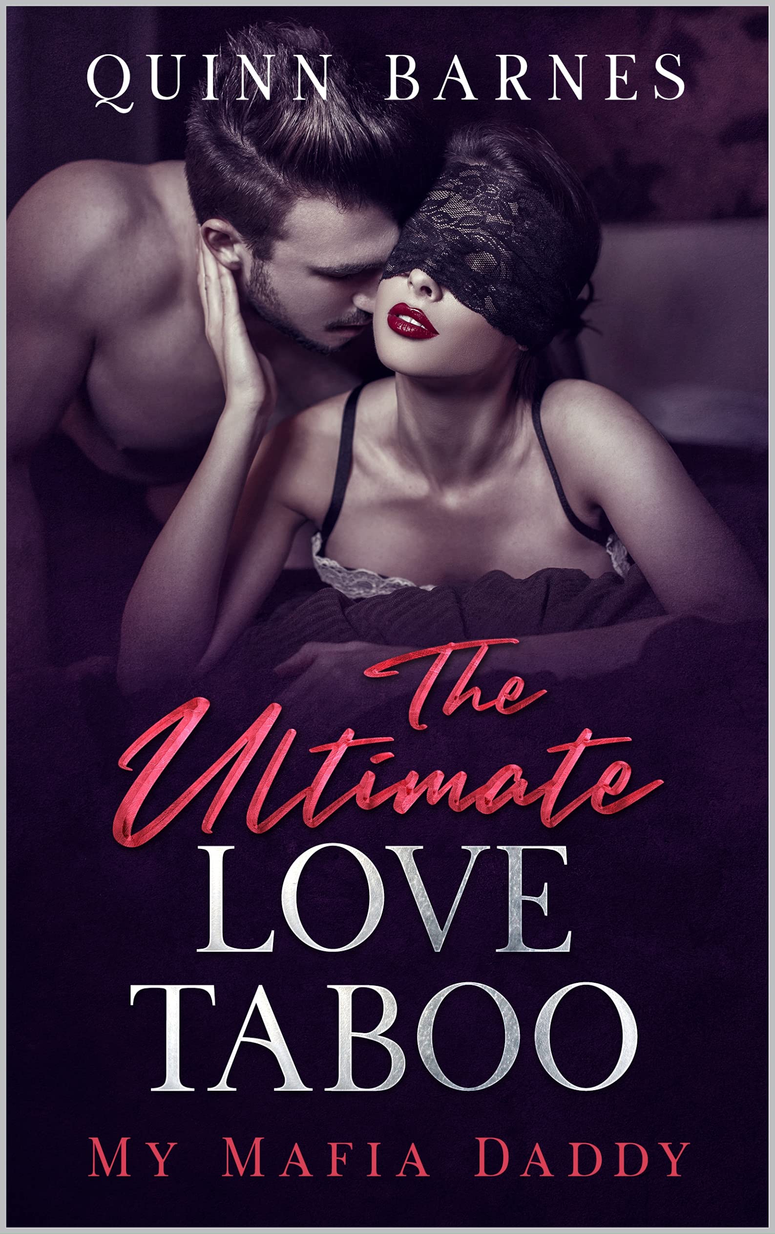 The Ultimate Love Taboo: My Mafia Daddy (Book 1) Love Taboo Series by Quinn Barnes by Quinn ...