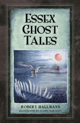 Essex Ghost Tales by Robert Hallmann | Goodreads