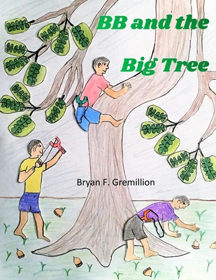 BB and the Big Tree by Bryan F Gremillion | Goodreads