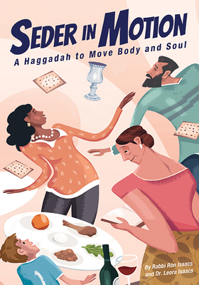 Seder in Motion: A Haggadah to Move Body and Soul by Leora Isaacs ...