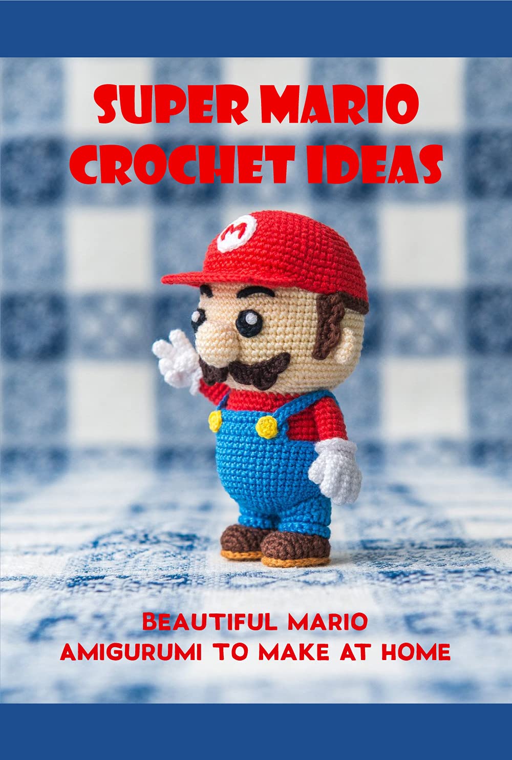 Super Mario Crochet Ideas: Beautiful Mario Amigurumi To Make At Home ...