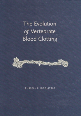 The Evolution of Vertebrate Blood Clotting by Russell F. Doolittle ...