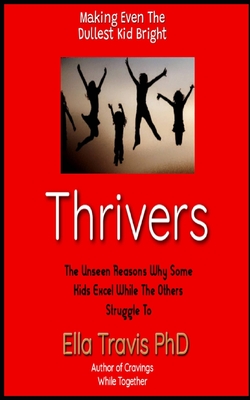 Thrivers: The unseen reasons why some kids excel while the others ...