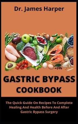 Gastric Bypass Cookbook: The Quick Guide On Recipes To Complete Healing ...