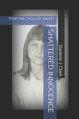 SHATTERED INNOCENCE by Darlene J Clark | Goodreads
