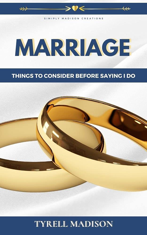 Marriage: Things to Consider Before Saying I Do by Tyrell Madison ...