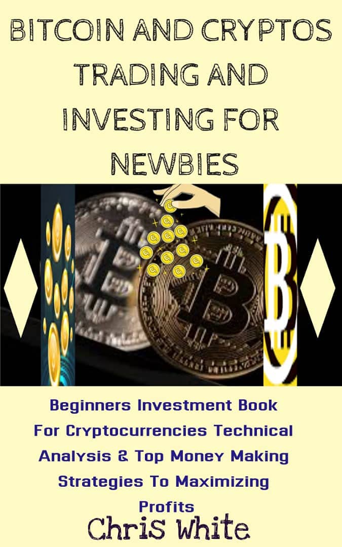 BITCOIN AND CRYPTOS TRADING AND INVESTING FOR NEWBIES : Beginners Investment Book For ...