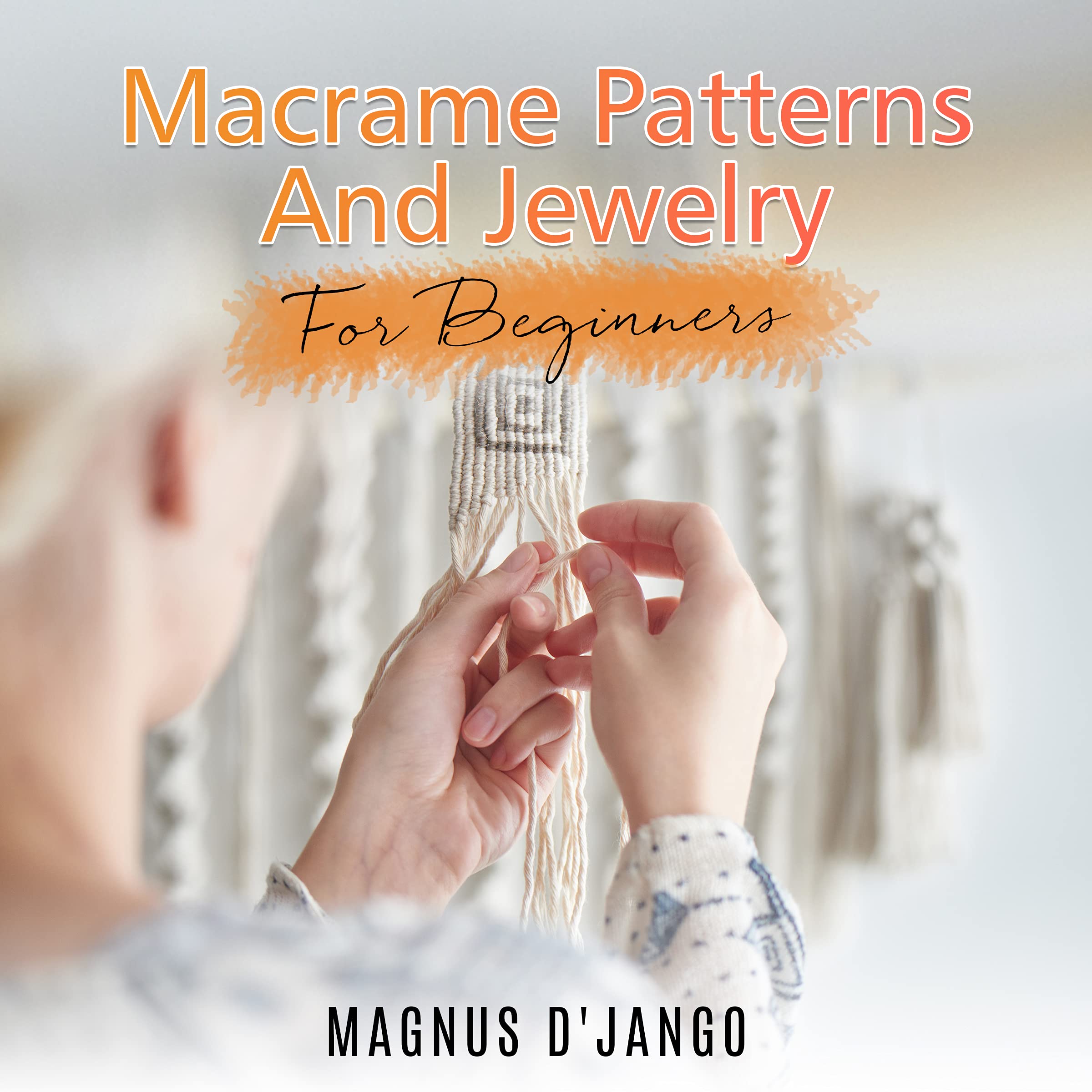 Macrame Patterns and Jewelry for Beginners: Macrame, Macrame Patterns ...