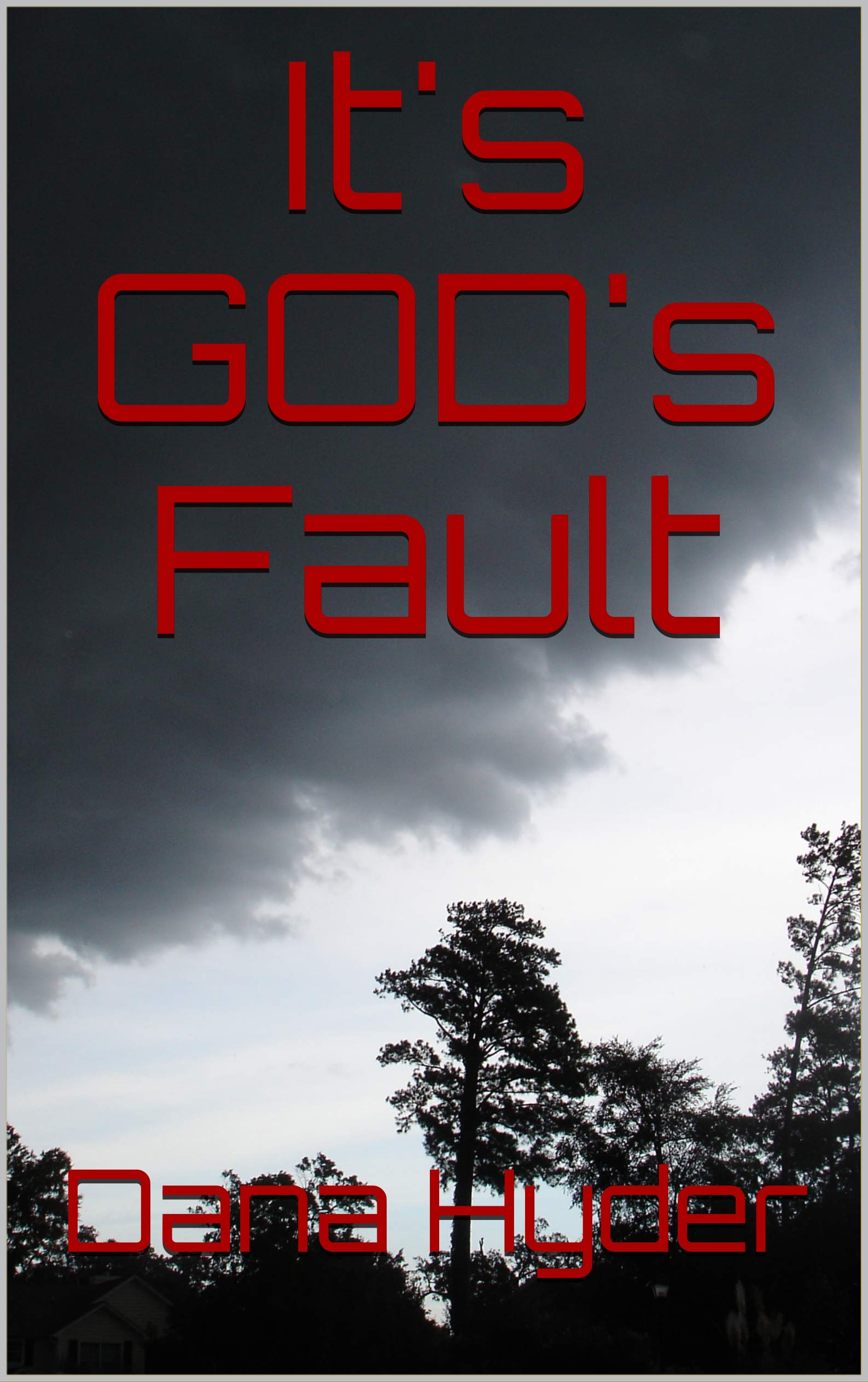 It's GOD's Fault by Dana Hyder | Goodreads