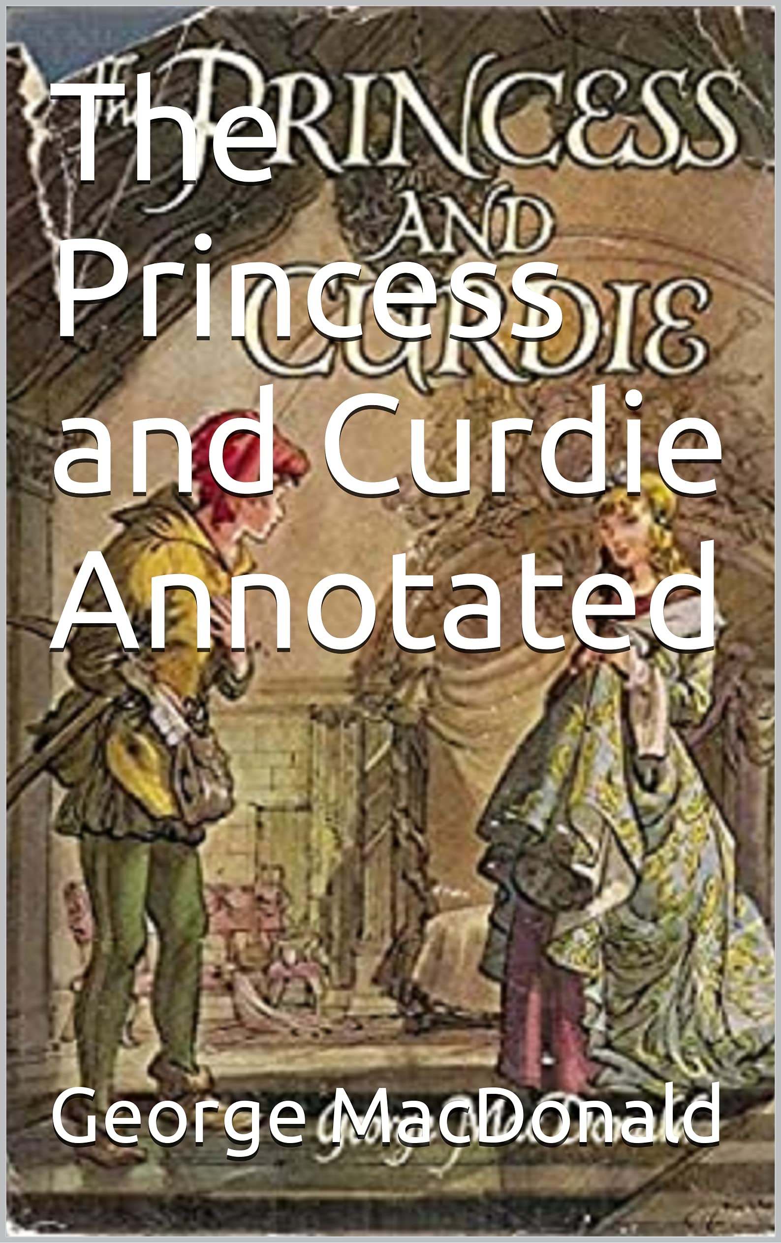 The Princess and Curdie Annotated by George MacDonald | Goodreads