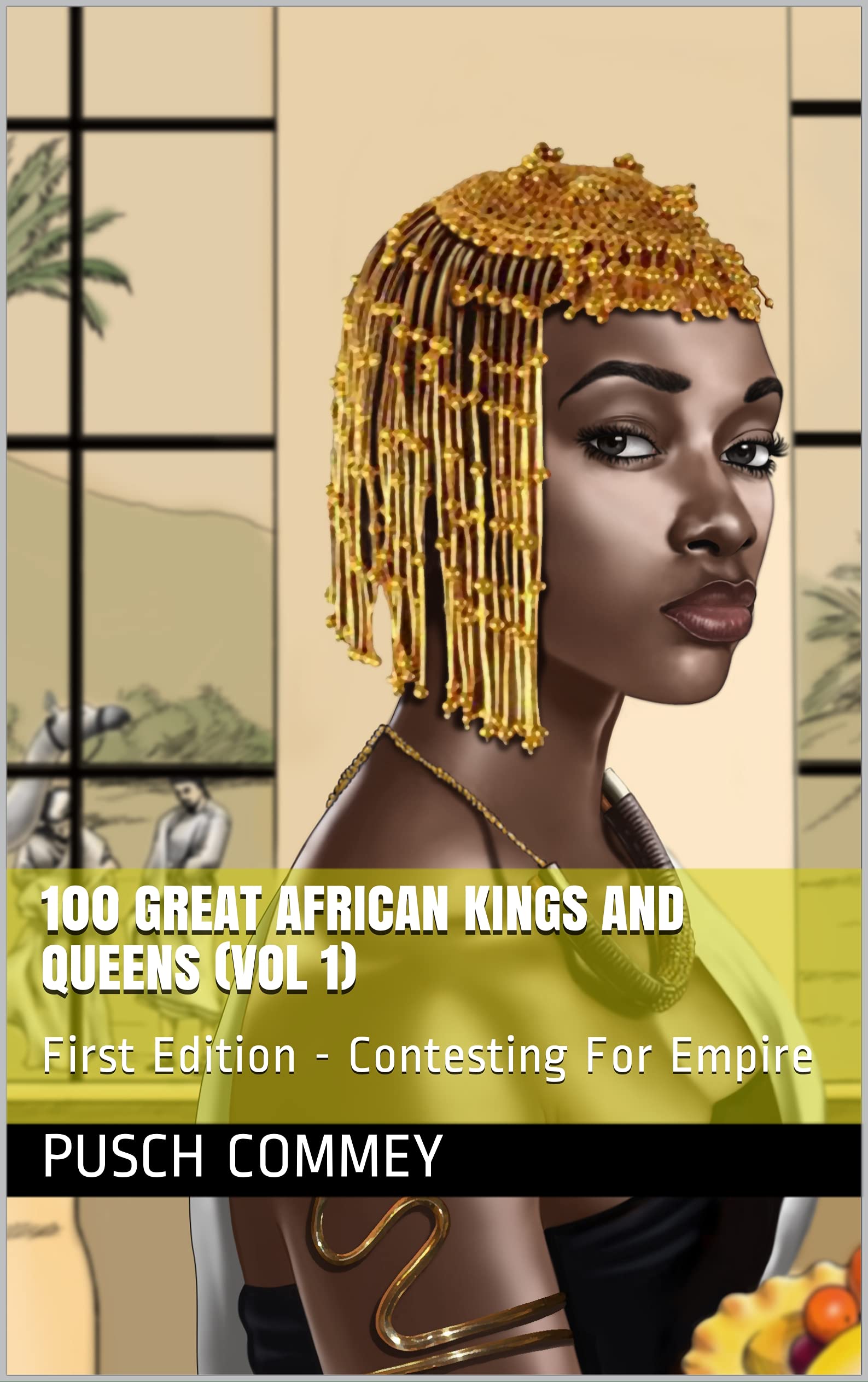 100 Great African Kings and Queens ( Vol 1) : First Edition ...