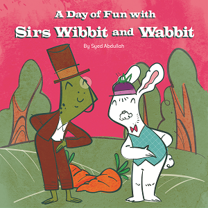 A Day of Fun with Sirs Wibbit and Wabbit by Syed Abdullah | Goodreads