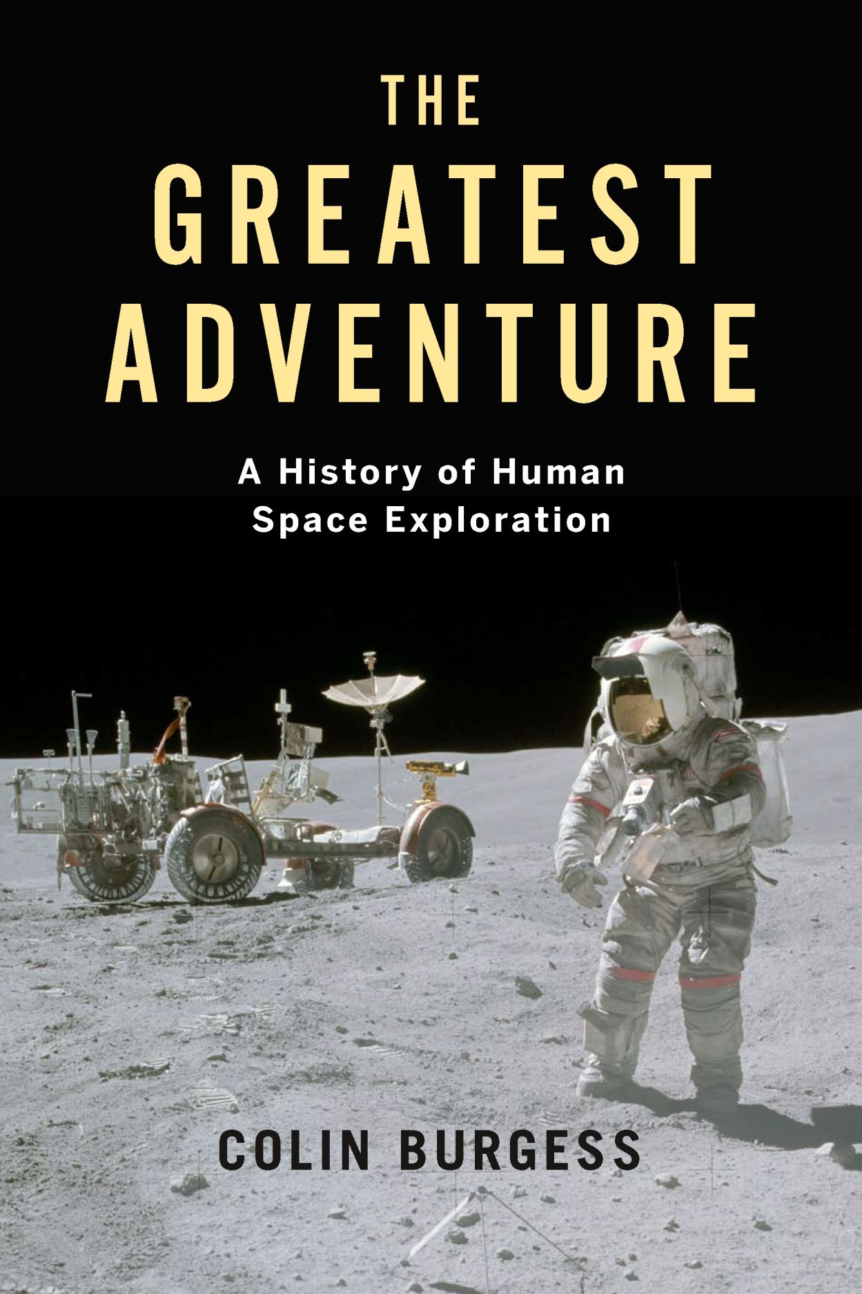 The Greatest Adventure: A History of Human Space Exploration by Colin ...