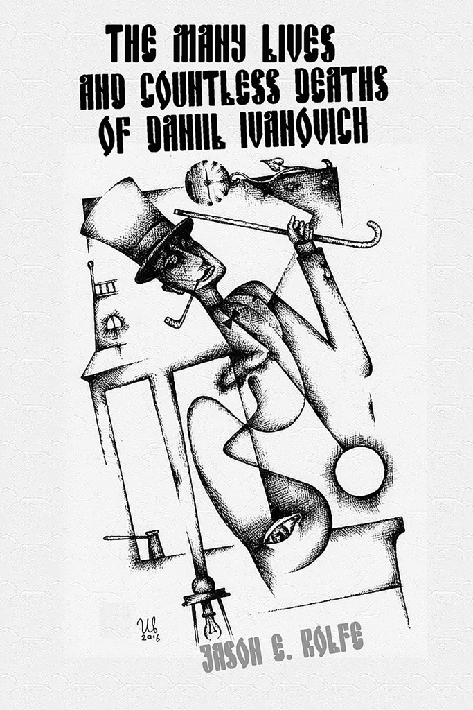 The Many Lives and Countless Deaths of Daniil Ivanovich by Jason E ...