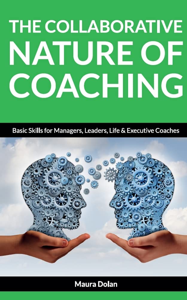 The Collaborative Nature of Coaching: Basic Skills for Managers ...
