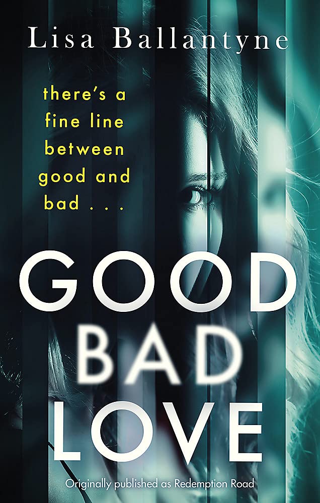 Good Bad Love by Lisa Ballantyne | Goodreads