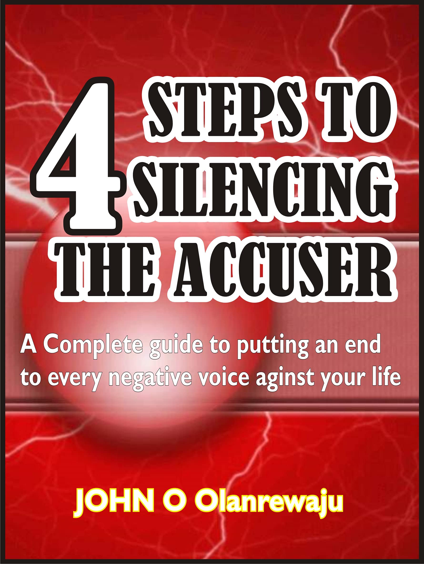 FOUR STEPS TO SILENCING THE ACCUSER: Wining your the battles of life by ...