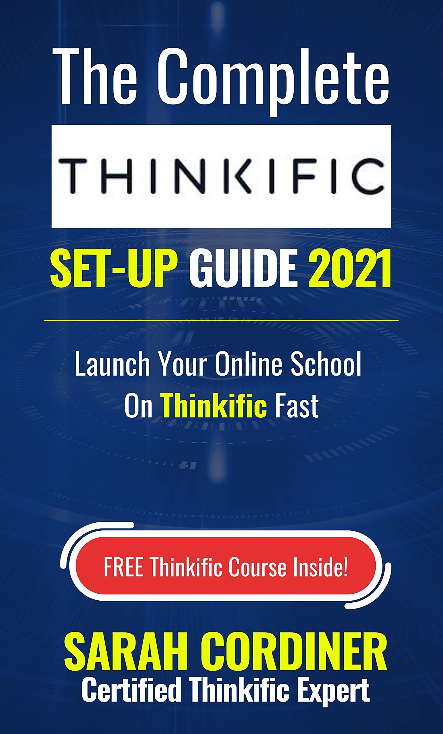 The Complete Thinkific Set-Up Guide 2021: Launch Your Own Online School ...